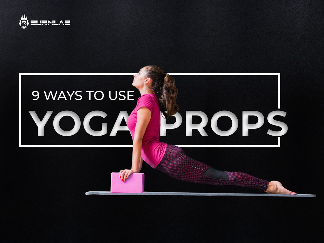 Transform Your Yoga Practice: 9 Ways To Use Yoga Props – Burnlab.Co