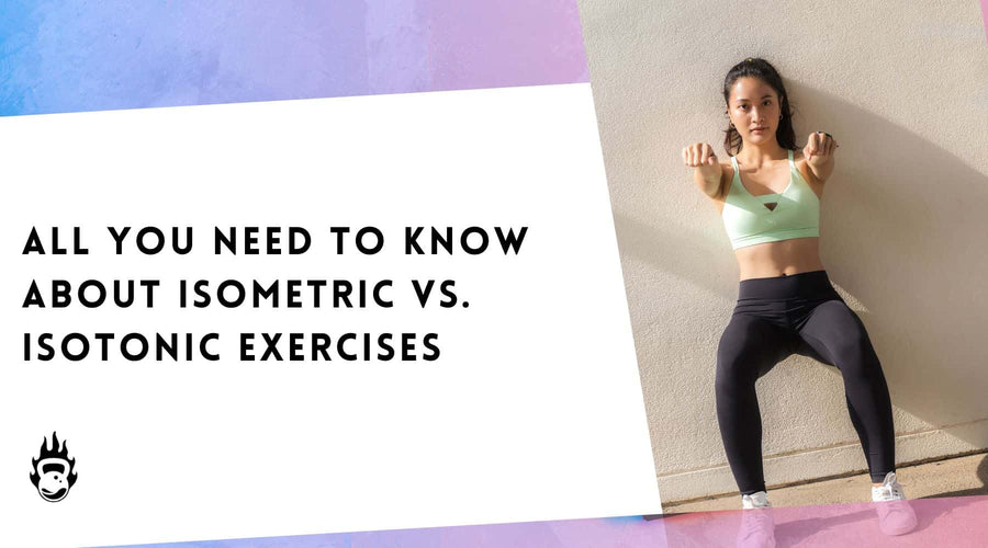 All You Need To Know About Isometric vs Isotonic Exercises – Burnlab.Co