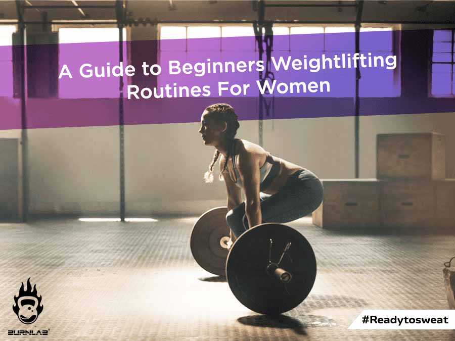 A Guide to Beginners Weightlifting Routines For Women – Burnlab.Co